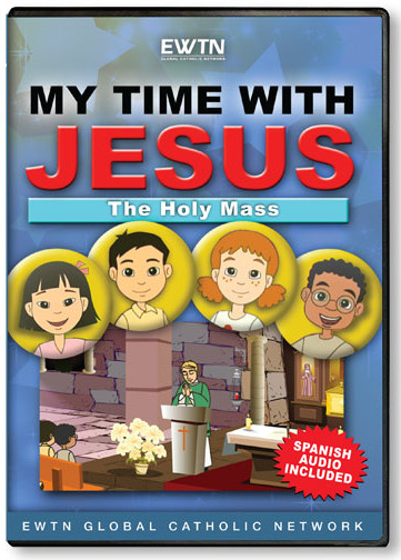The Holy Mass DVD - My Time With Jesus - EWTN Children's Animated Television Series