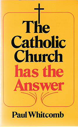 Catholic Church Has The Answer - Booklet - Paul Whitcomb