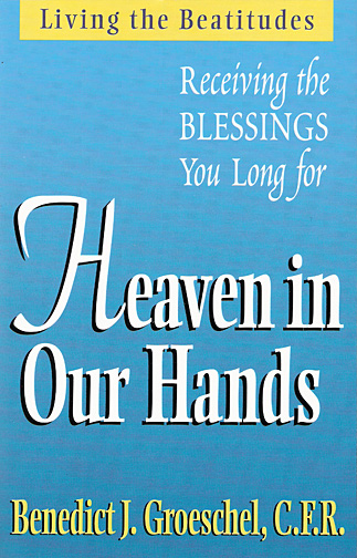 Heaven In Our Hands - Softcover - Fr Benedict Groeschel