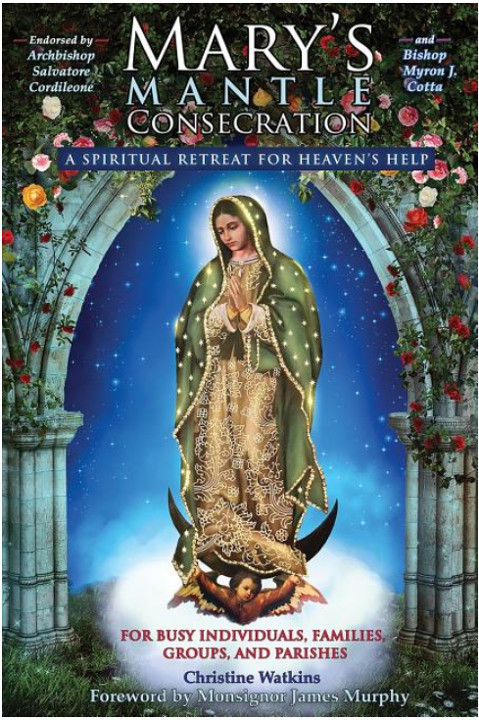 Mary's Mantle Consecration: A Spiritual Retreat for Heaven's Help - by ...