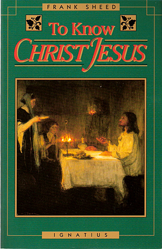 To Know Christ Jesus - Softcover - Frank Sheed