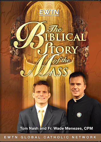 Biblical Story of the Mass DVD - Fr. Wade Menezes & Tom Nash - 4 DVD ...