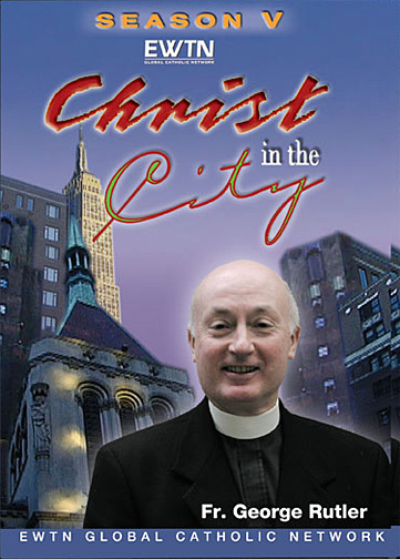 Christ in the City DVD Video Set - Season 5 - Fr George Rutler - EWTN ...